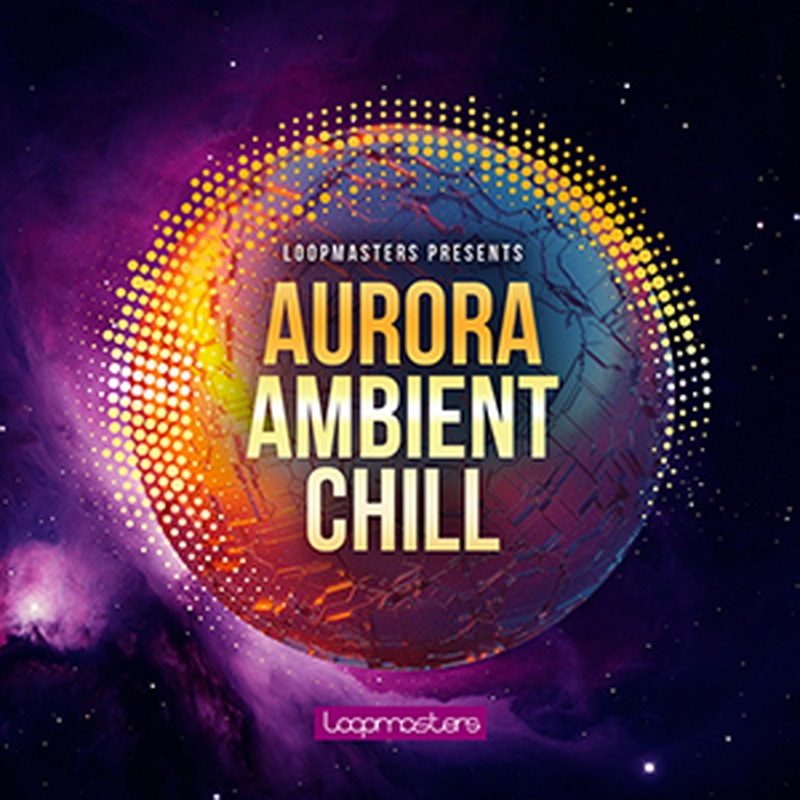 LOOPMASTERS 【サンプルパックが30%OFF！GWセール！】AURORA AMBIENT CHILL(オンライン納品)(2時間以内に納品) ｜イケベ楽器店オンラインストア