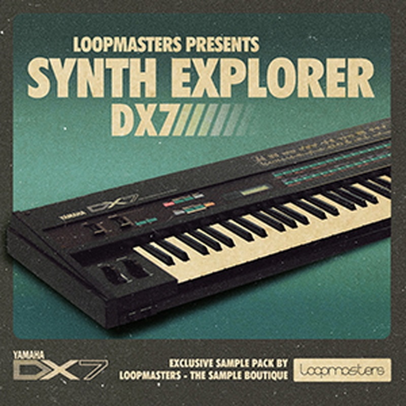 LOOPMASTERS SYNTH EXPLORER - DX7(オンライン納品)(2時間以内に納品) ｜イケベ楽器店オンラインストア