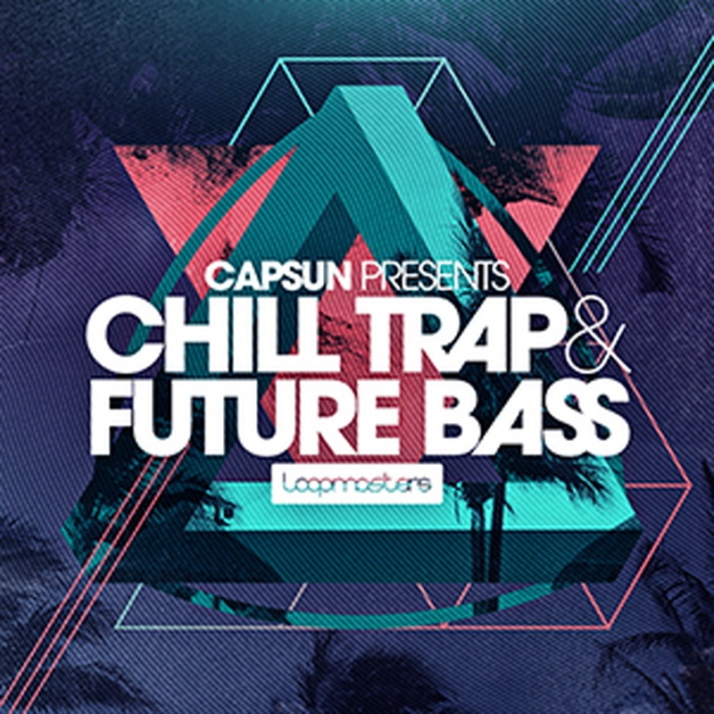LOOPMASTERS CAPSUN PRESENTS CHILL TRAP & FUTURE BASS(オンライン納品)(2時間以内に納品) ｜イケベ楽器店オンラインストア