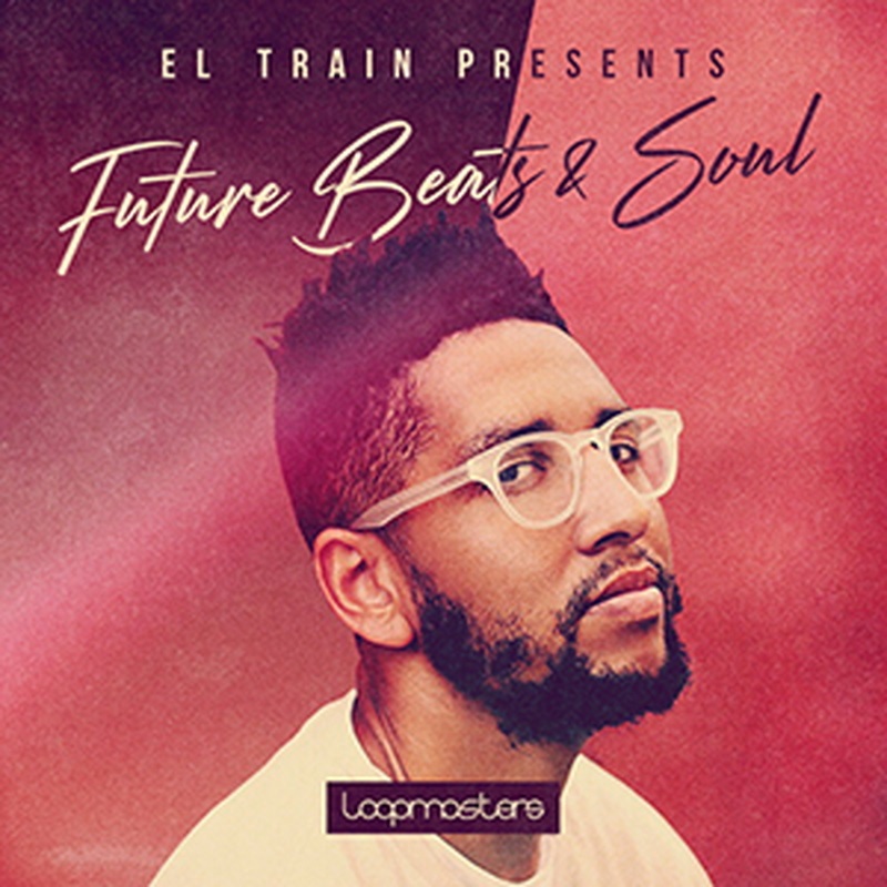 LOOPMASTERS EL TRAIN - FUTURE BEATS & SOUL(オンライン納品)(2時間以内に納品) ｜イケベ楽器店オンラインストア