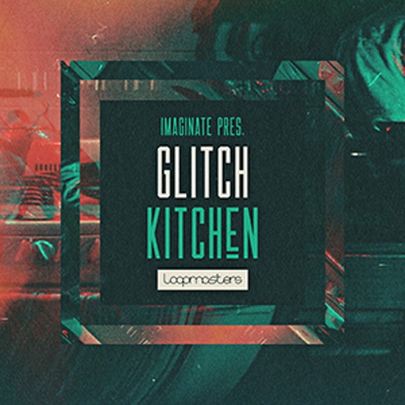 LOOPMASTERS IMAGINATE PRESENTS GLITCH KITCHEN(オンライン納品)(2時間以内に納品) ｜イケベ楽器店オンラインストア