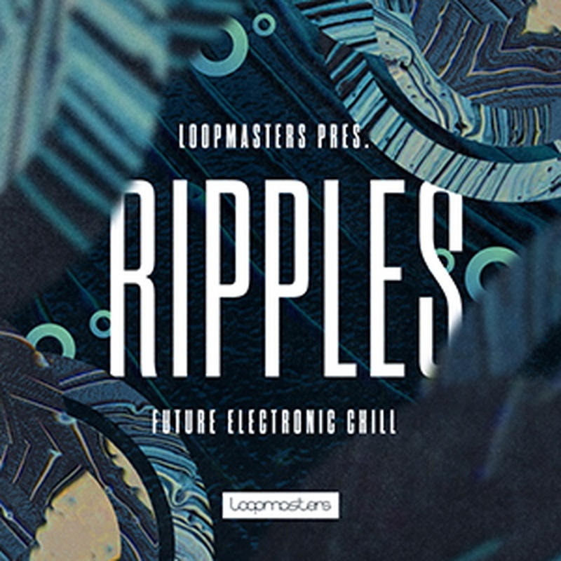 LOOPMASTERS RIPPLES - FUTURE ELECTRONIC CHILL(オンライン納品)(2時間以内に納品) ｜イケベ楽器店オンラインストア