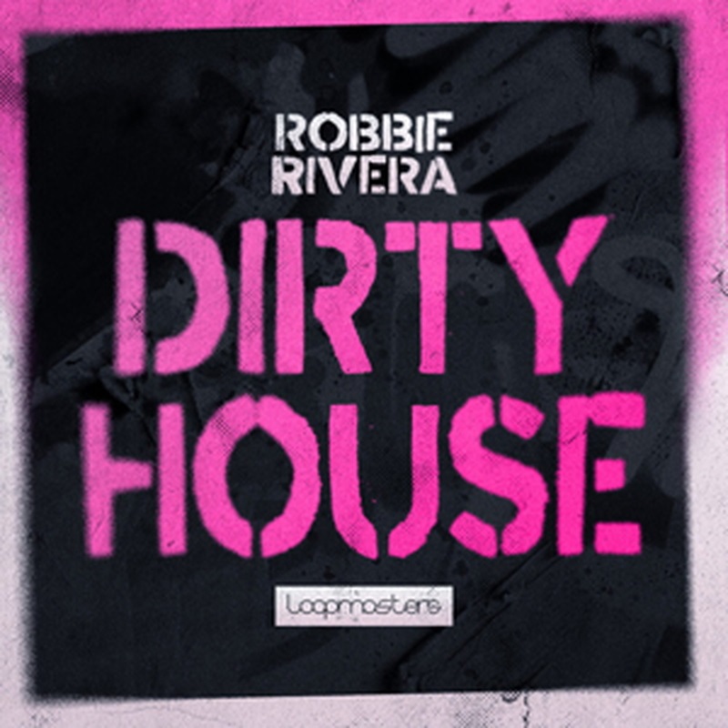 LOOPMASTERS ROBBIE RIVERA - DIRTY HOUSE(オンライン納品)(2時間以内に納品) ｜イケベ楽器店オンラインストア
