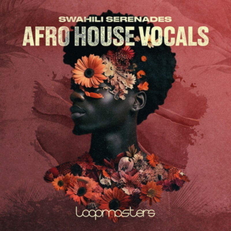 LOOPMASTERS SWAHILI SERENADES - AFRO HOUSE VOCALS(オンライン納品)(2時間以内に納品) ｜イケベ楽器店オンラインストア